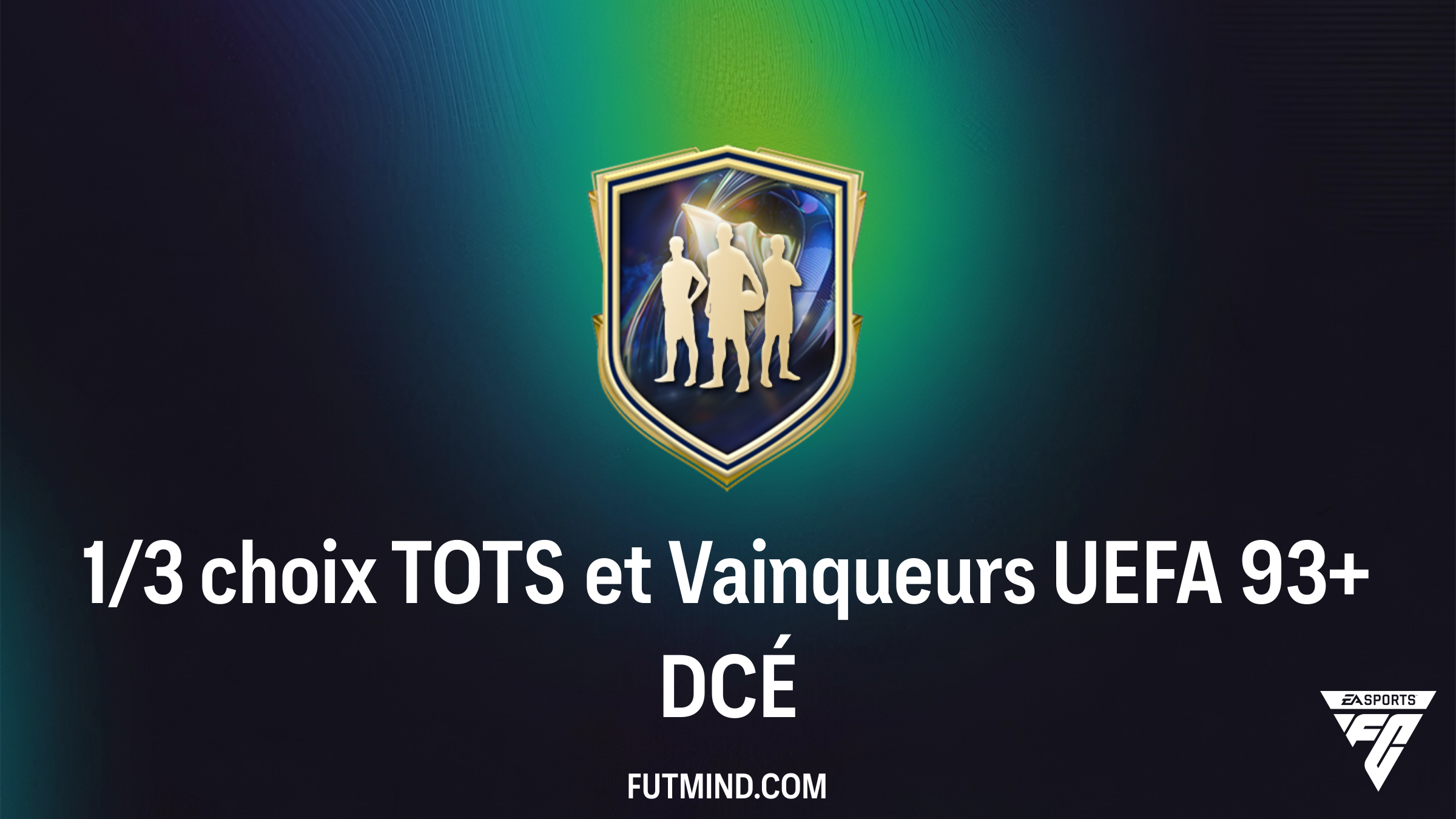 Guide DCÉ 1/3 choix TOTS et Vainqueurs UEFA 93+ : Analyse et Meilleures ...