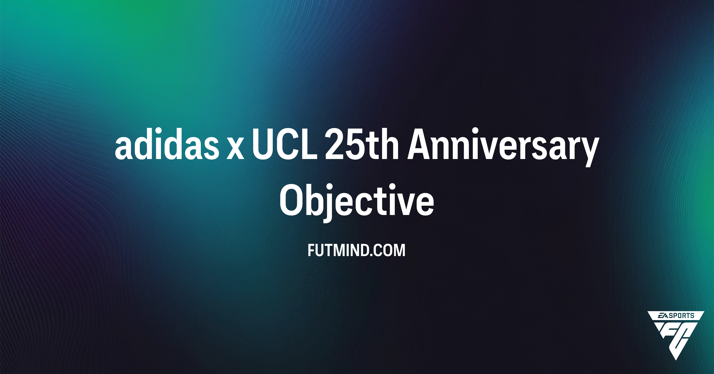FC 26 Ultimate Team: adidas x UCL 25th Anniversary Doelstelling ...