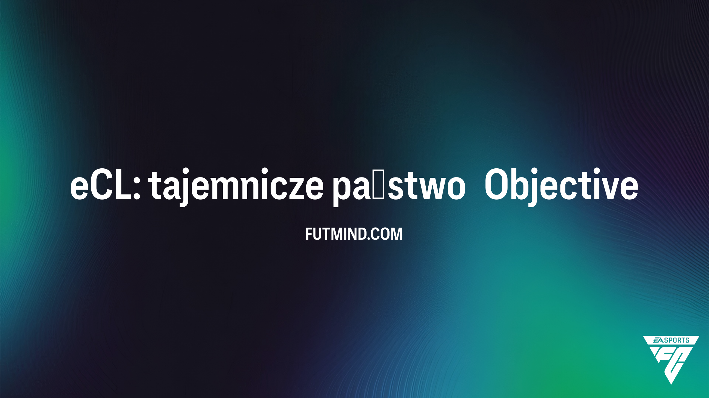 eCL: tajemnicze państwo – Jak ukończyć nowe wyzwanie w FC 26? | FC 26 ...
